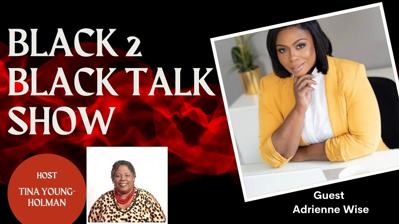 BLACK 2 BLACK TALK SHOW: Adrienne Wise - YouTube