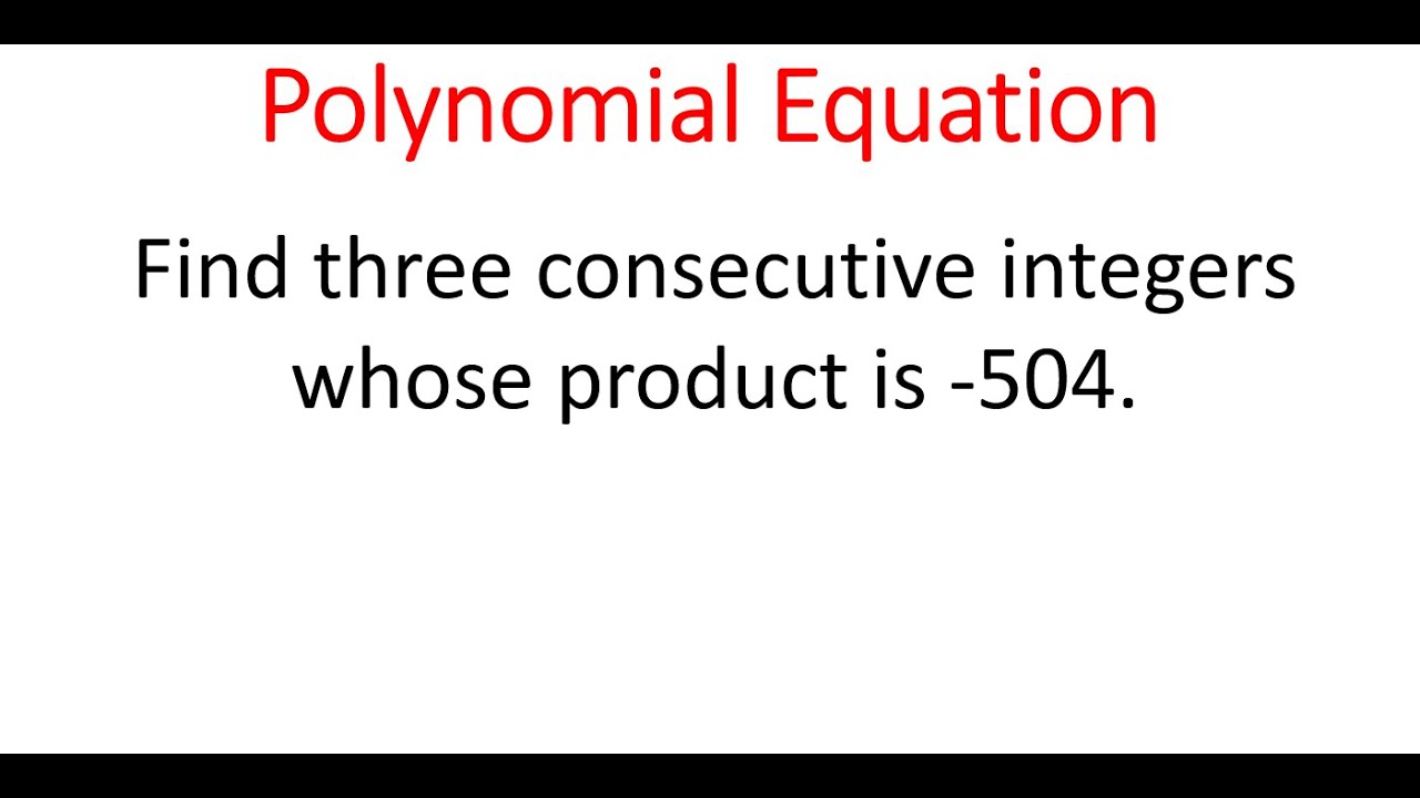 THREE Consecutive Integers Whose Product Is -504 - YouTube