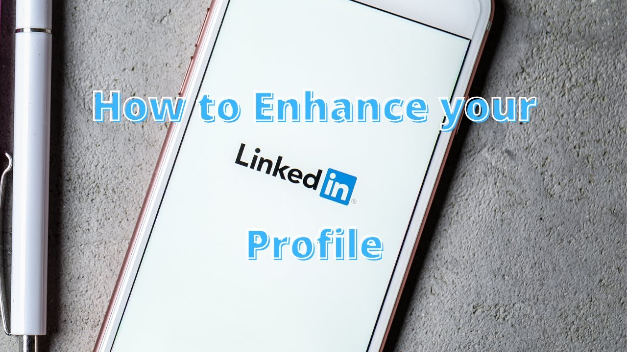 How to Enhance your LinkedIn Profile - YouTube