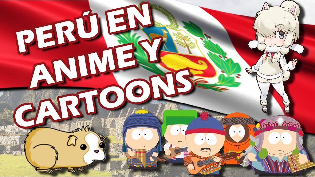 Perú en anime y cartoons - YouTube