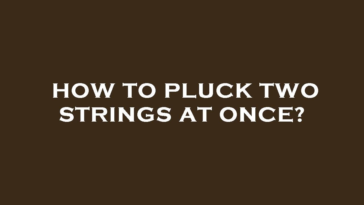 How to pluck two strings at once? - YouTube