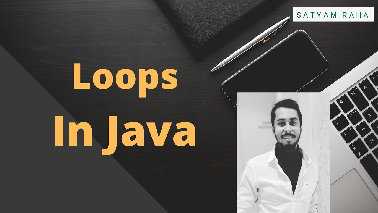 Loops In Java Core Java Satyam Raha Youtube