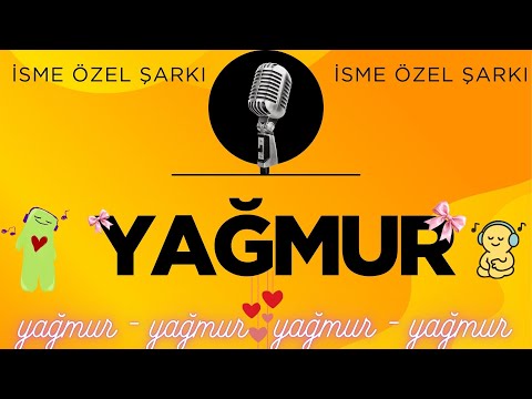 ✨🎶 YAĞMUR İSMİNE ÖZEL ŞARKI | İsme Özel YAĞMUR Şarkısı 🌧️💖🌈 #YAĞMUR #YAĞMURşarkısı