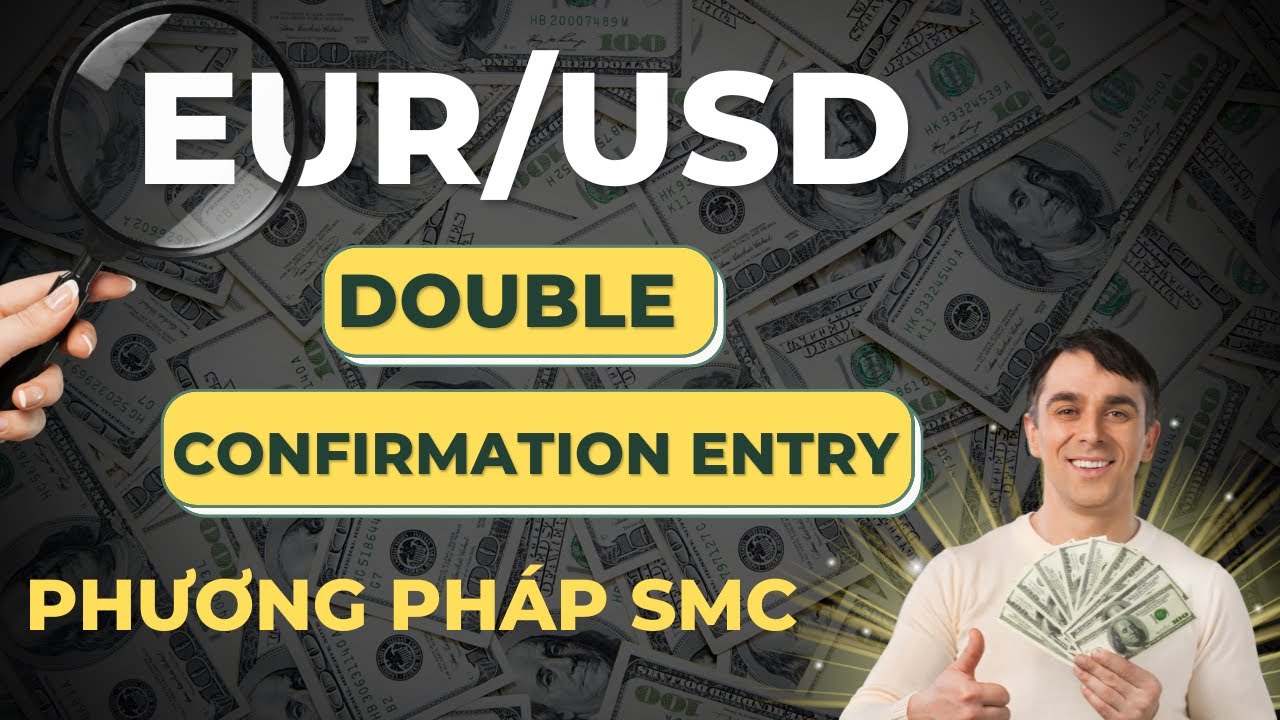 Vào Lệnh Với Double Confirmation Entry Một Cách Hiệu Quả - Phương Pháp SMC - YouTube