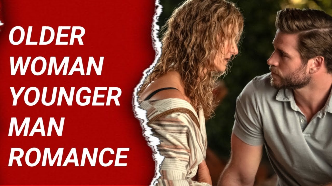 OLDER WOMAN love affair with a YOUNGER MAN | their AGE GAP RELATIONSHIP MOVIE RECAP/ MOVIE ...