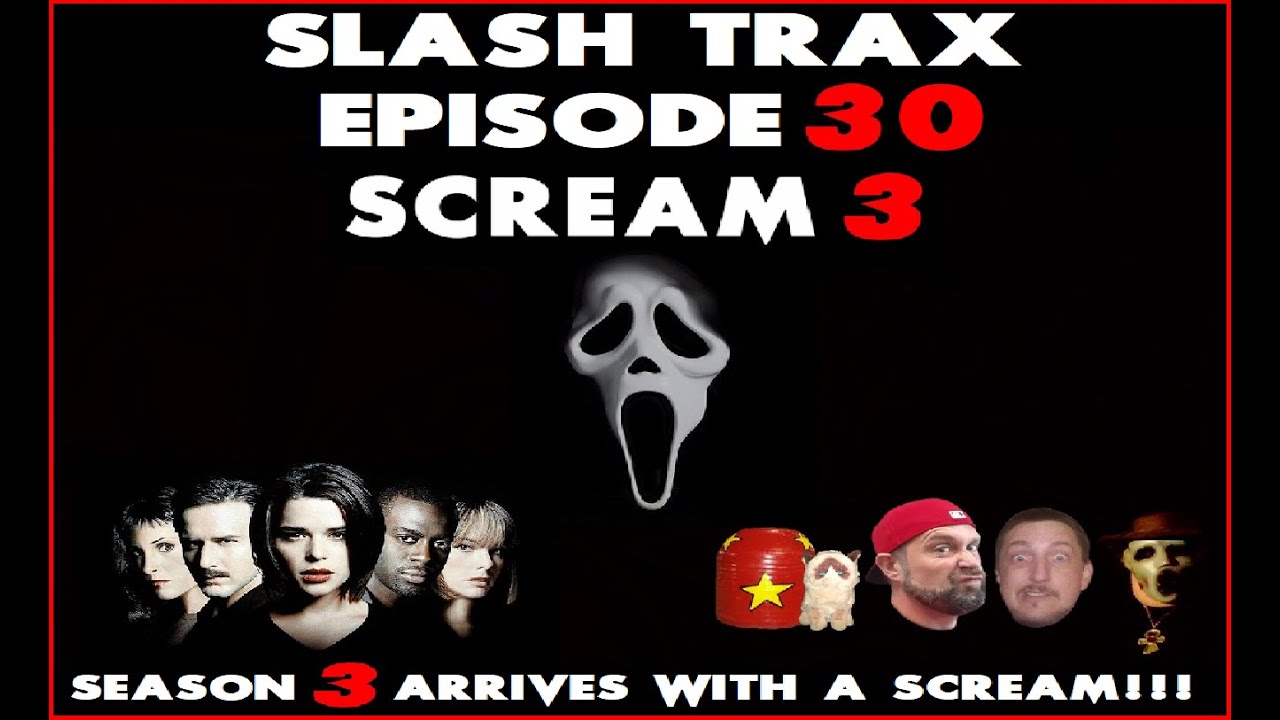 Slash Trax #30: Scream 3 Riff Commentary Track (Season 3 Premiere ...
