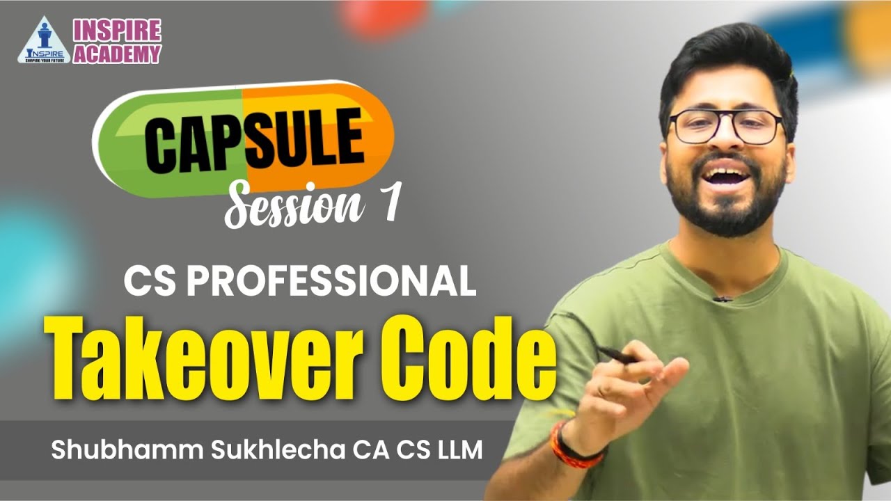 Takeover Code || Capsule session 1 || for CS Professional || Shubhamm Sukhlecha (CA, CS, LLM ...