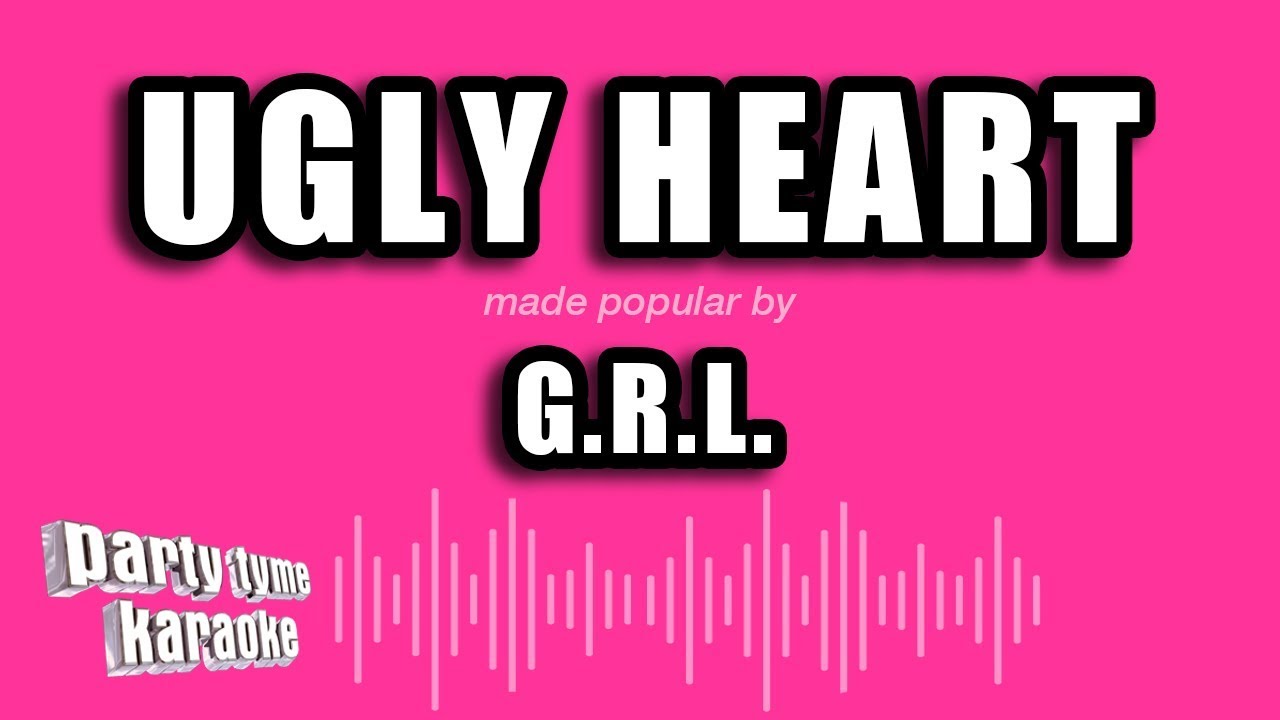 G.R.L. - Ugly Heart (Karaoke Version) - YouTube