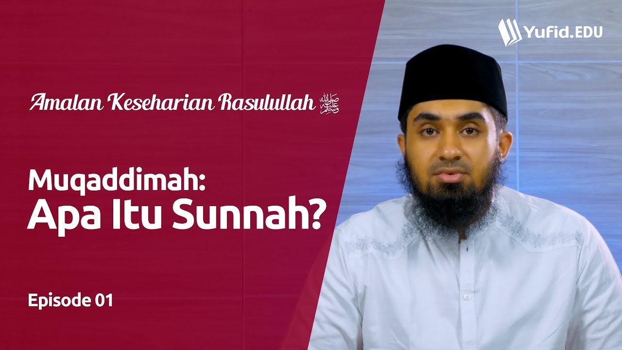 Amalan Keseharian Rasulullah 01 Muqaddimah Apa Itu Sunnah Ustadz