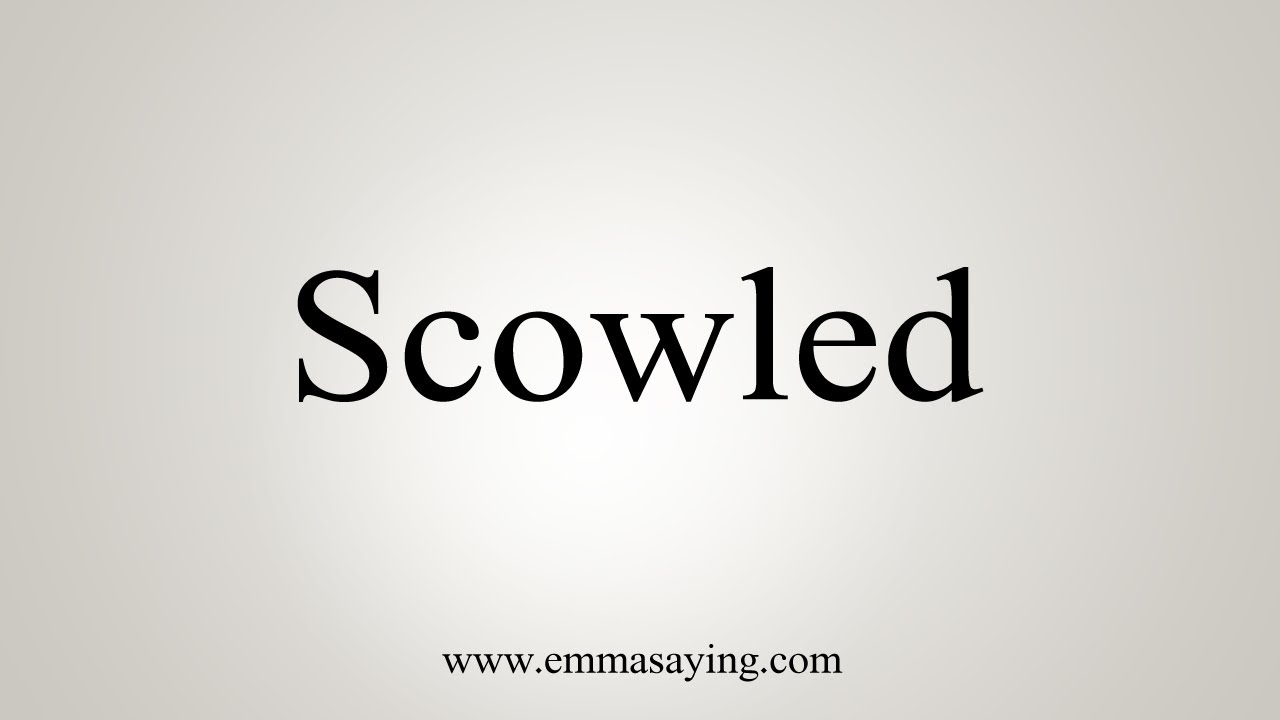 How To Say Scowled YouTube how-to-say-scowled-youtube