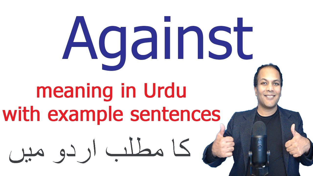 Against Meaning In Urdu Meaning Of Against With Example Sentences And