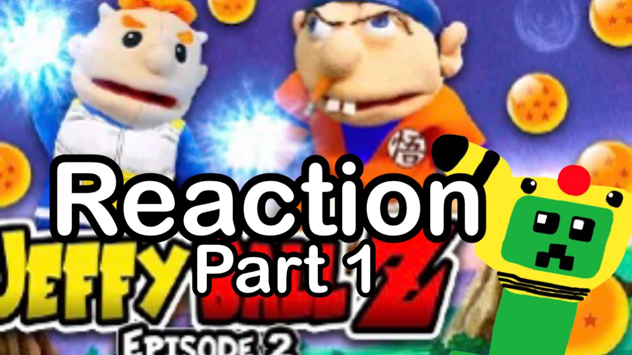 Sml Movie: Jeffy ball Z reaction ep 2 (part 1) - YouTube