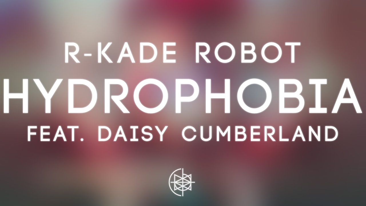 R-kade Robot - Hydrophobia feat. Daisy Cumberland - YouTube