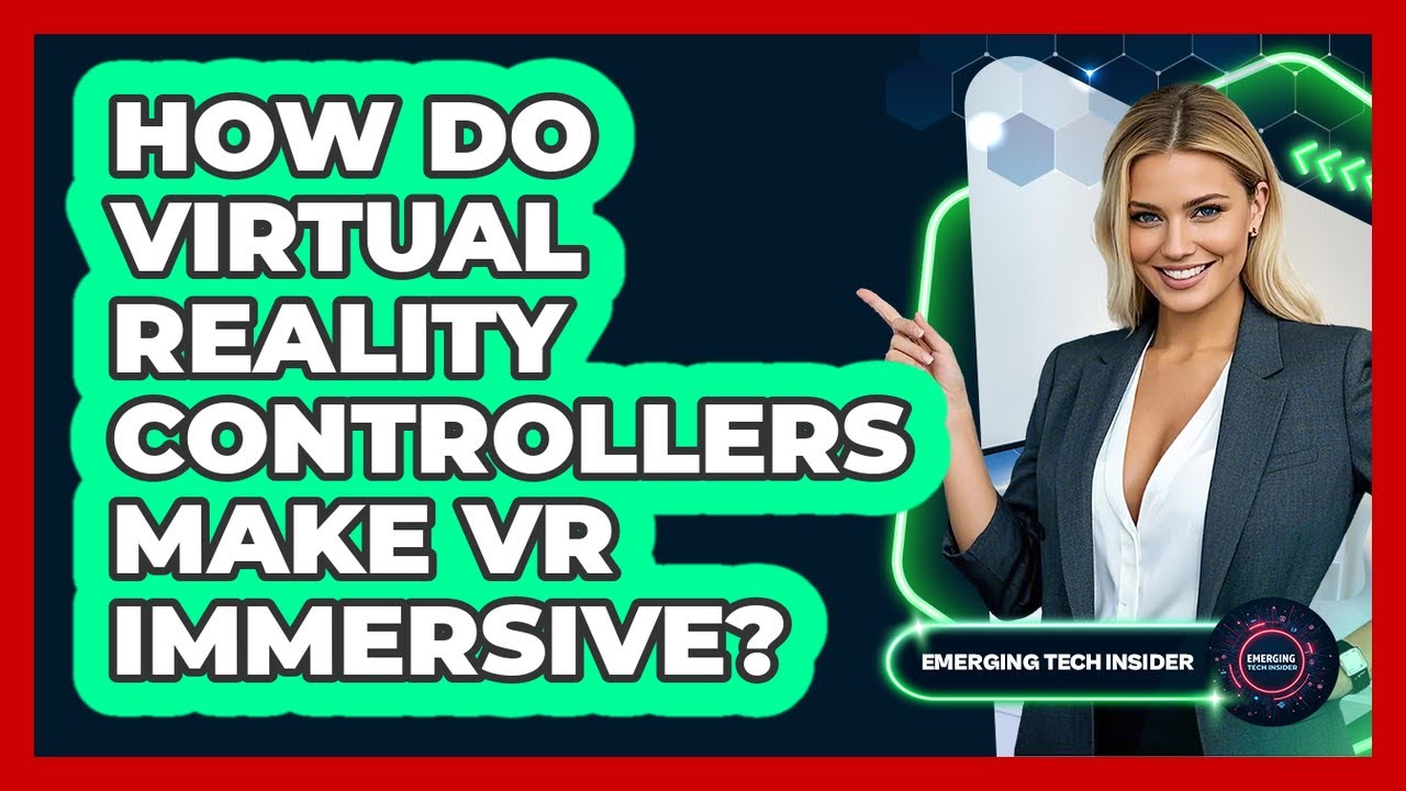 How Do Virtual Reality Controllers Make VR Immersive? - Emerging Tech ...