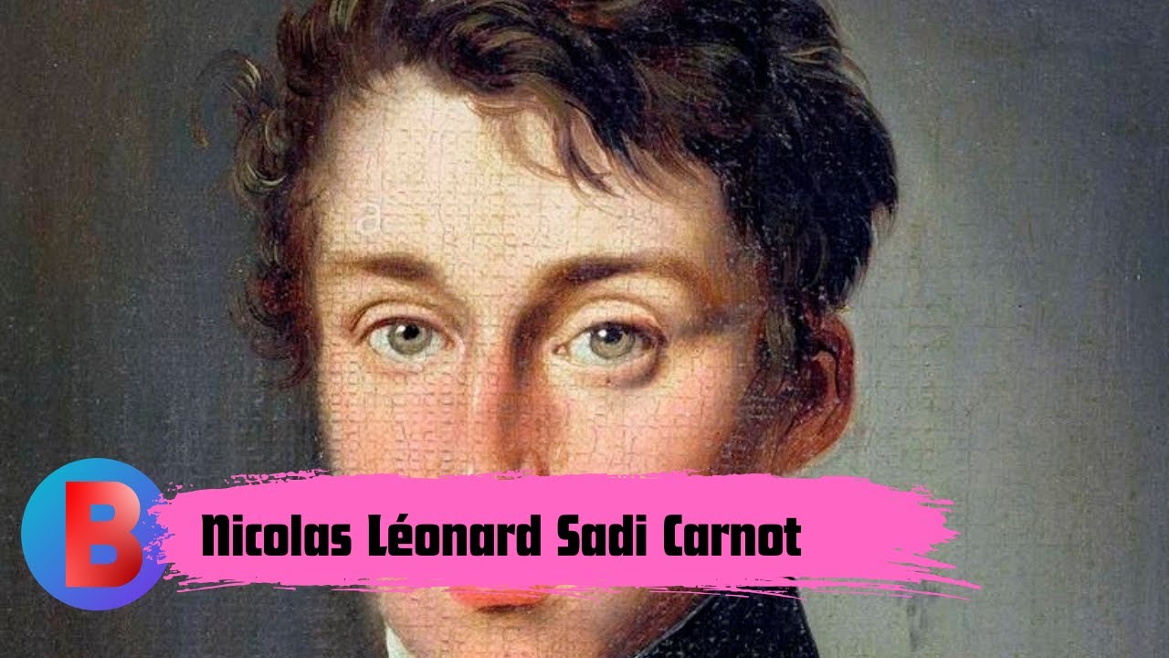 Nicolas Léonard Sadi Carnot | Biography - YouTube