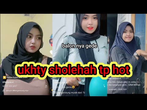 UKHTY SHOLEHAH BUKAN SHOLEHOT,KARNA HOT NYA BUKAN DI BUAT BUAT👺, KOMPILASI TIKTOK NADYA.😍
