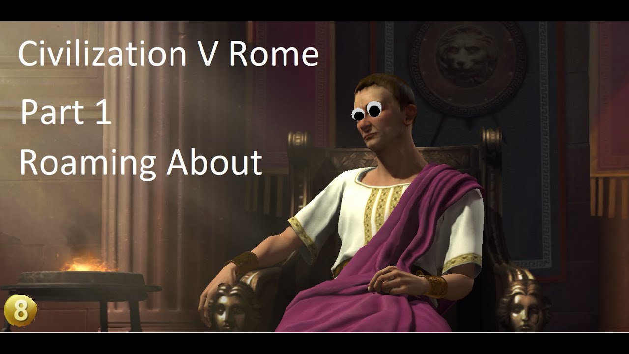 Let's Play Civilization V Rome! Deity Difficulty Part 1 Roaming about ...