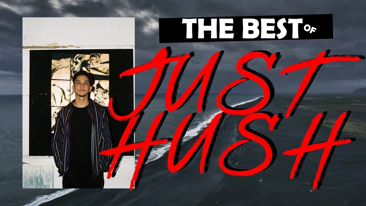 best of JUST HUSH's songs and features | KEITHZ PLAYLIST - YouTube
