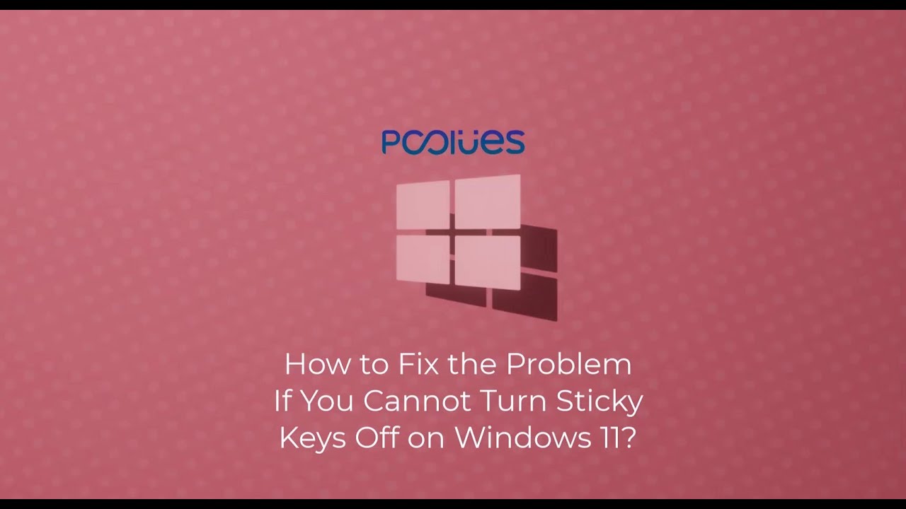 How to Fix the Problem If You Cannot Turn Sticky Keys Off on Windows 11 ...