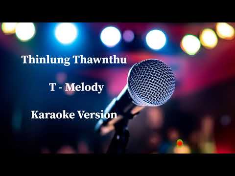 T Melody - Thinlunh thawnthu | karaoke | lyrics | - YouTube