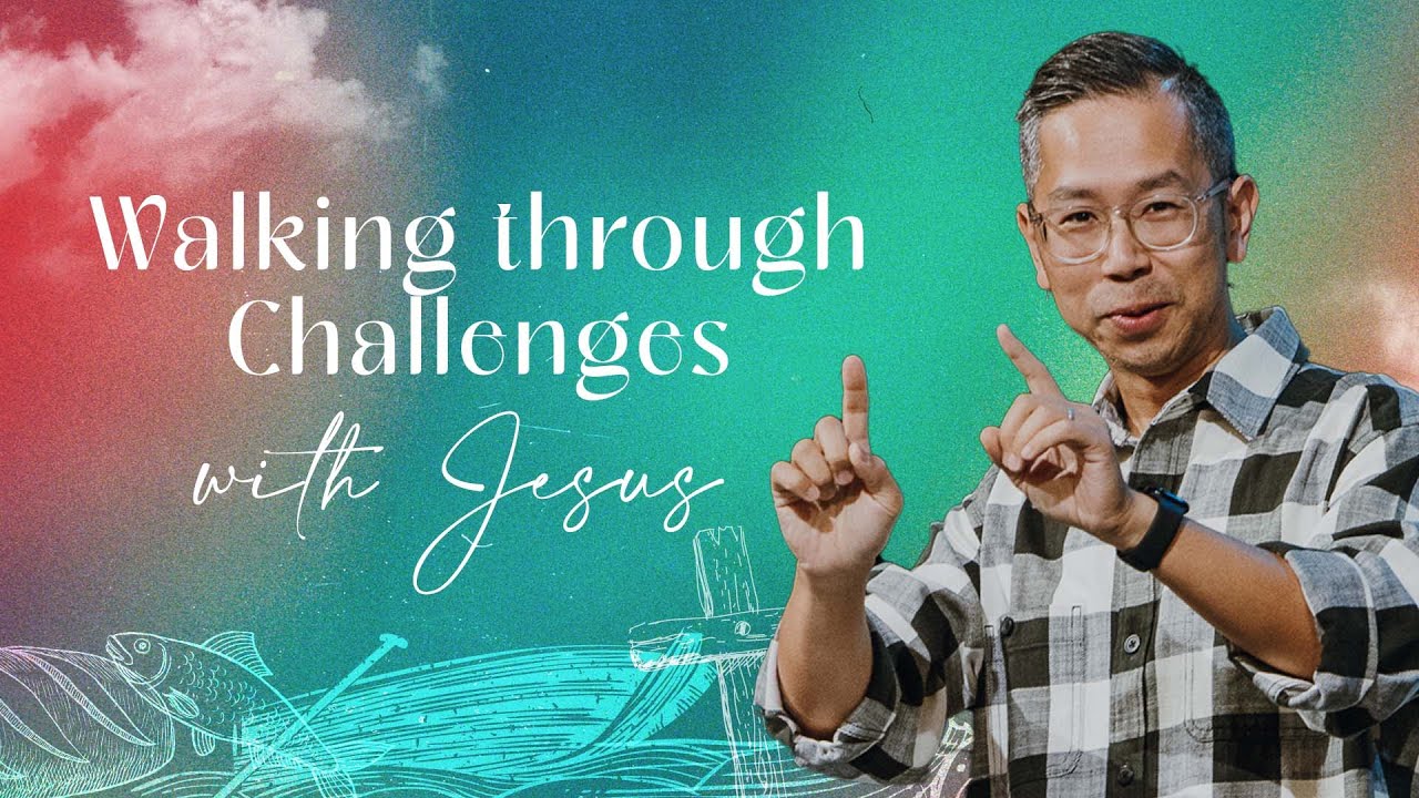 Walking Through Challenges With Jesus | Dan Yan | FCC Online - YouTube