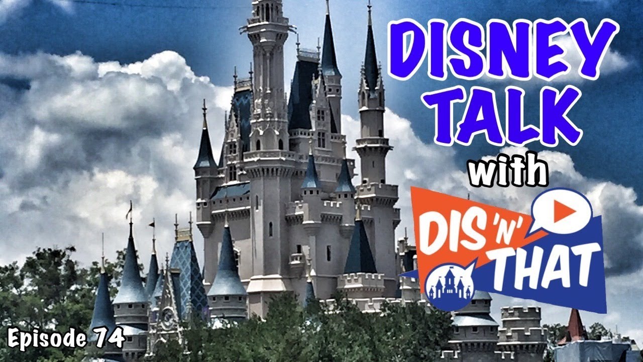Ep. 74 | Disney Talk With Dis 'N' That - YouTube