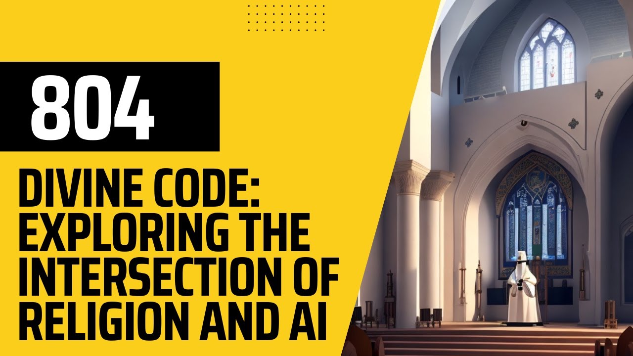 804 EXTRA Divine Code: Exploring the Intersection of Religion and AI - YouTube