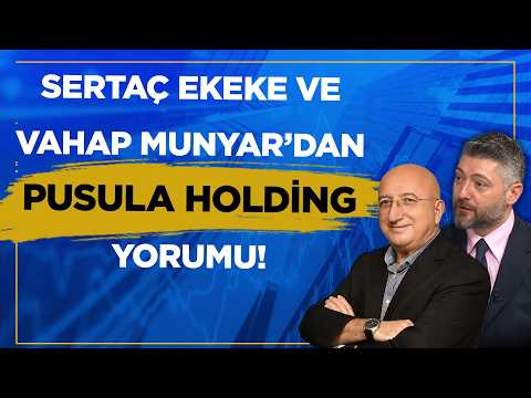 Sertaç Ekeke ve Vahap Munyar'dan Pusula Holding Yorumu! 📊