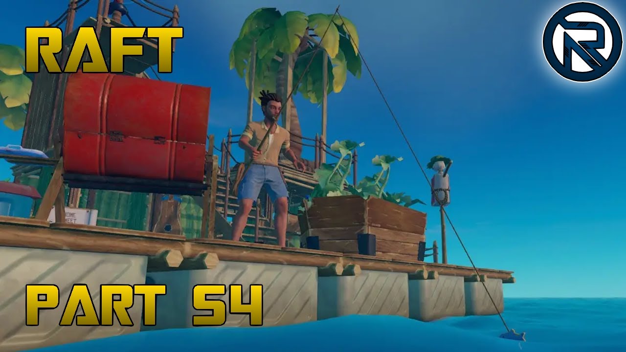 RaleMaximus Plays Raft - Part 54 - YouTube