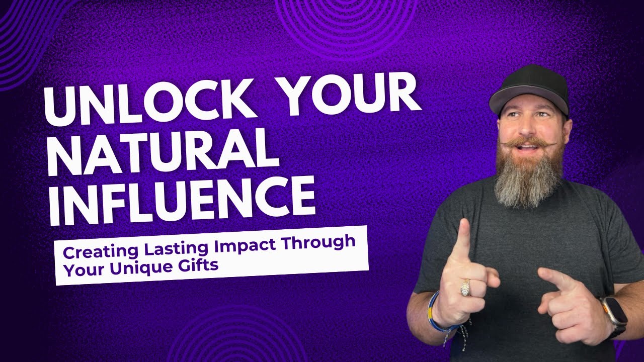 Unlock Your Natural Influence: 7 Principles for Creating Lasting Impact ...