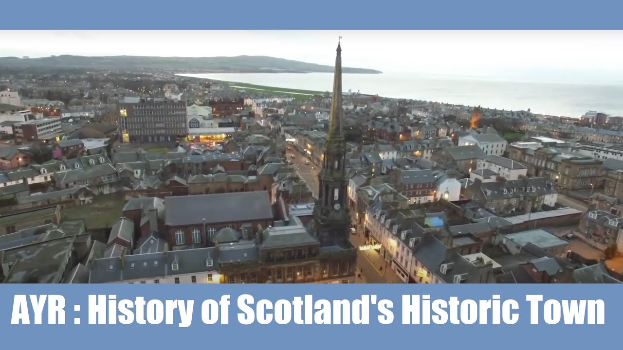 Ayr Unveiled: History of Scotland's Historic Town in Ayrshire. - YouTube