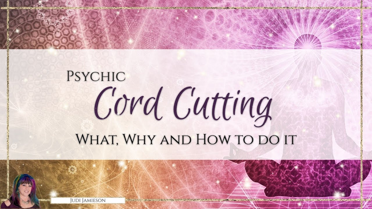Psychic Cord cutting- What, Why and How to do it - YouTube