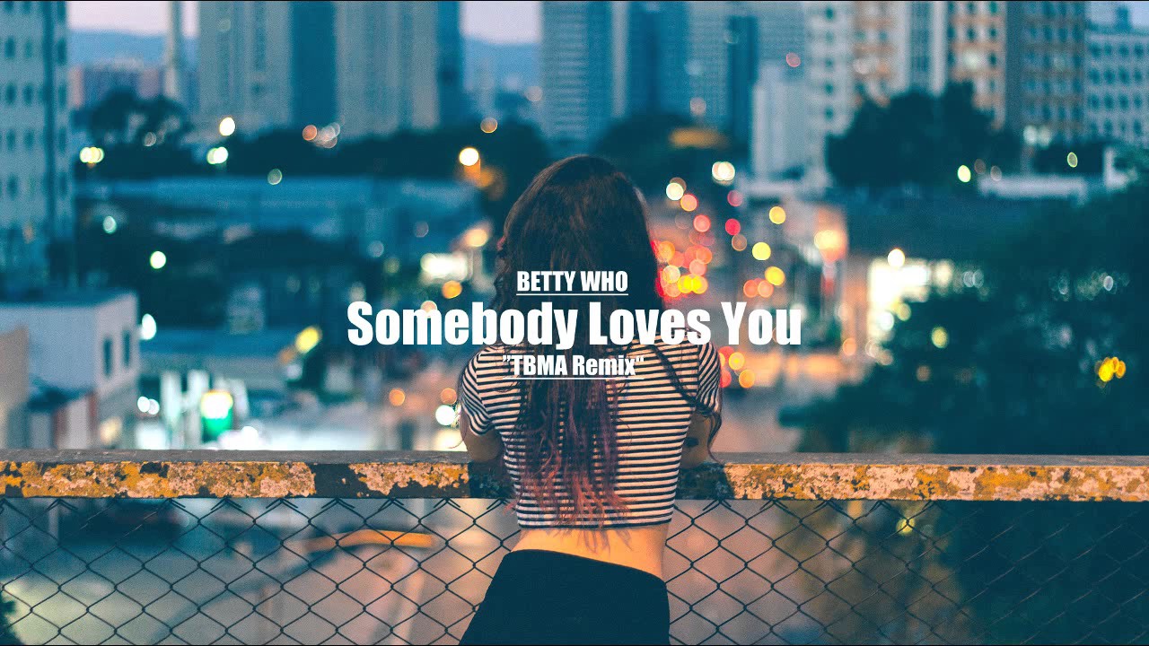 Betty Who - Somebody Loves You (TBMA Remix) - YouTube
