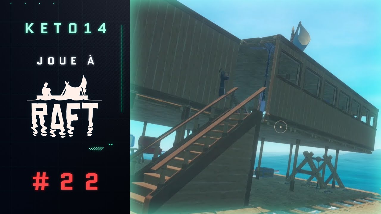Raft - Suite de l'étage - #22 [FR] - YouTube