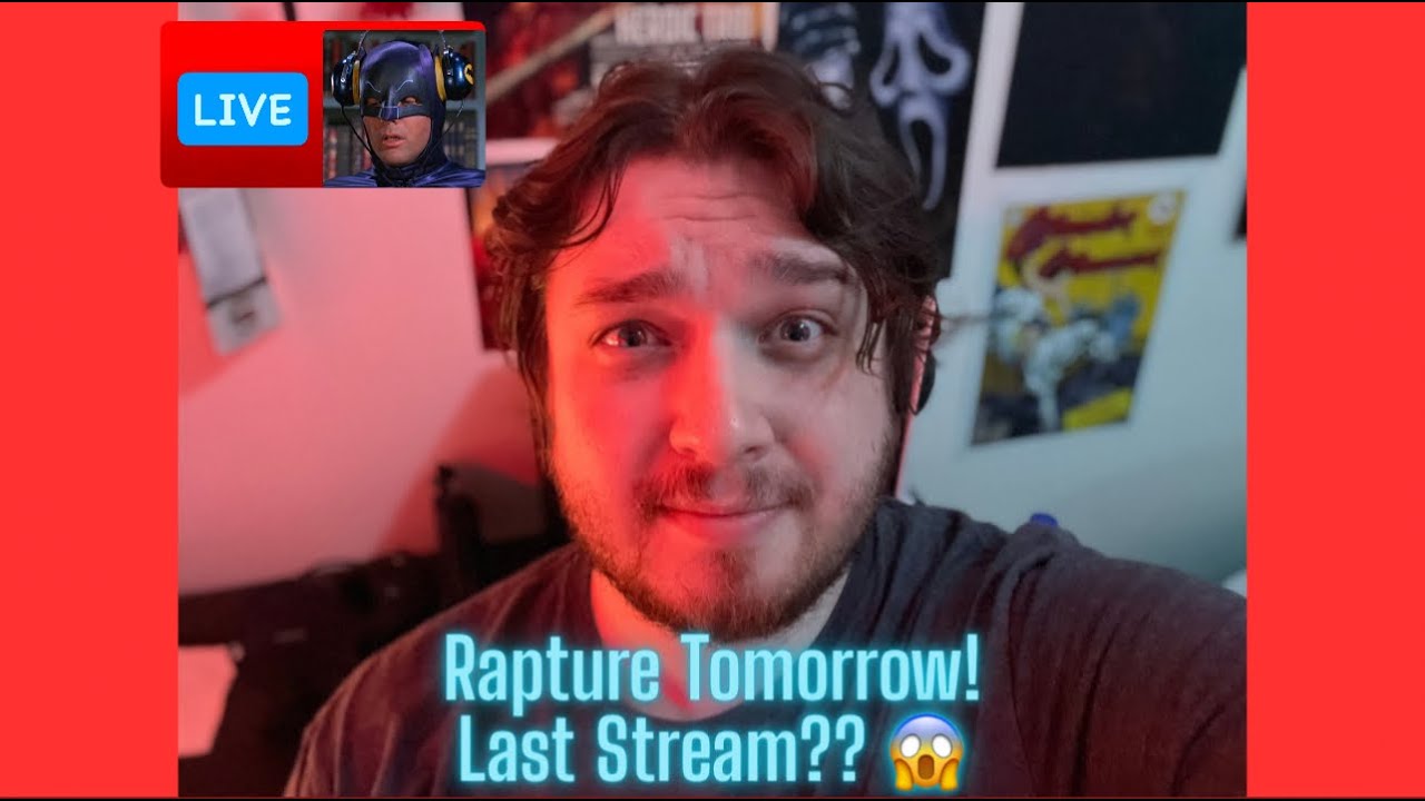 The Rapture is tomorrow!! Is this my final stream!?! (chilling ...