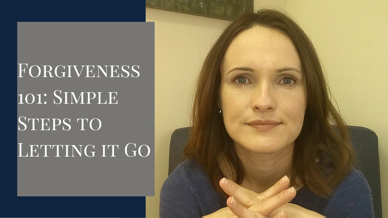 Forgiveness 101: Simple Steps to Letting It Go - YouTube