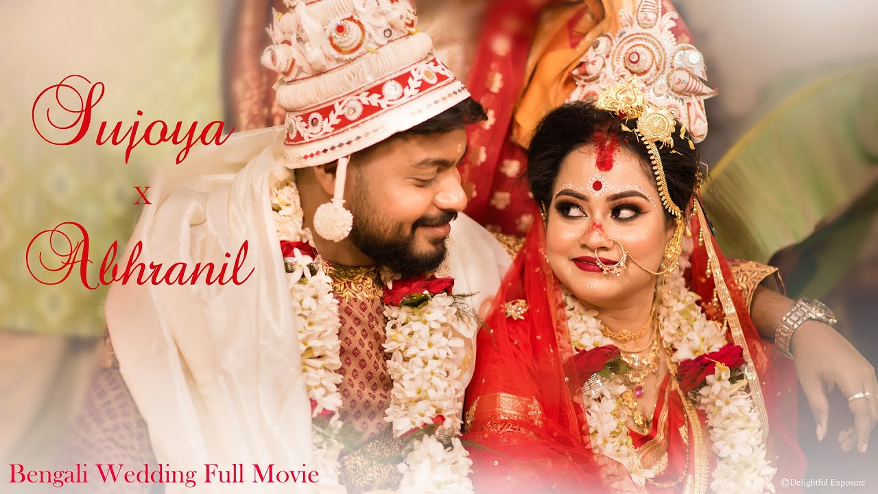 SUJOYA x ABHRANIL || Bengali Wedding Full Movie || Cinematic Video - YouTube