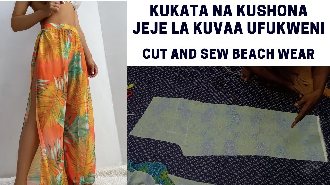 JINSI YA KUKATA NA KUSHONA SURUALI LA JEJE LA UFUKWENI (BEACH JEJE ...