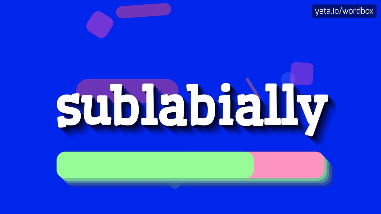 SUBLABIALLY - HOW TO PRONOUNCE IT!? - YouTube