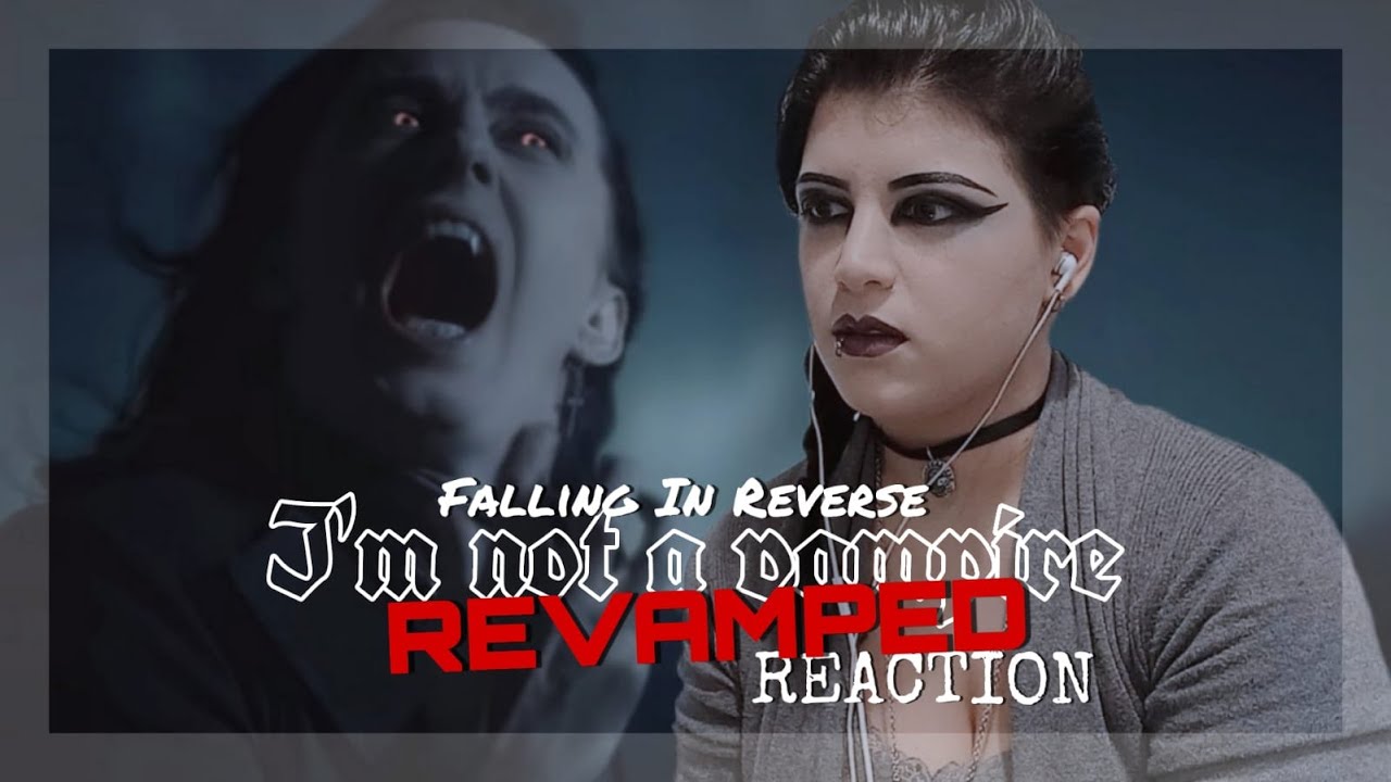 I'M NOT A VAMPIRE REVAMPED - FALLING IN REVERSE REACTION - YouTube