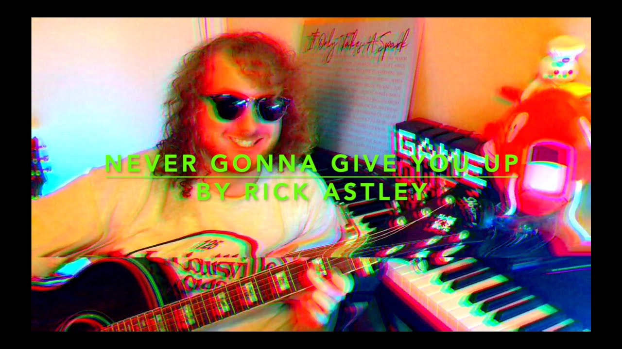 //Lets Rick-N-Roll// Never Gonna Give You Up by Rick Astley (cover by ...