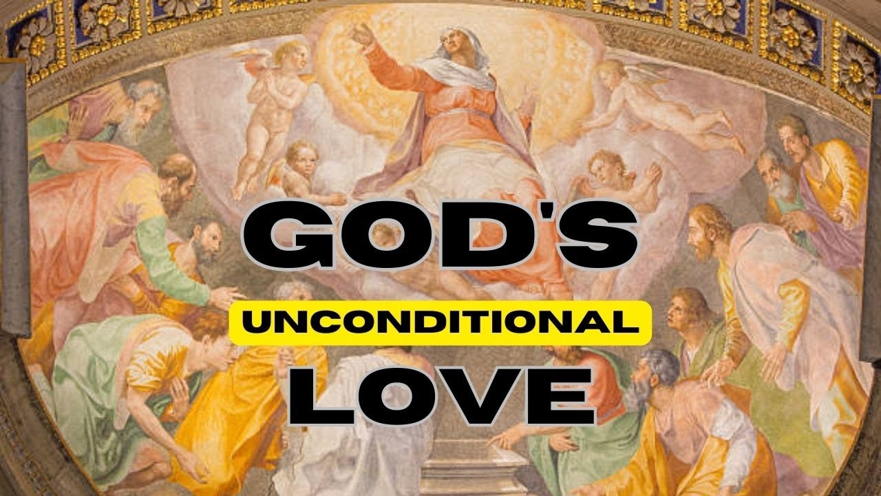 God's Unconditional Love | God Shows His Love for Us - YouTube