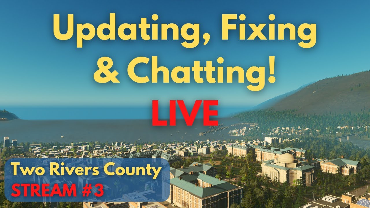 Updating, Fixing and Chatting in Cities Skylines | Two Rivers County ...