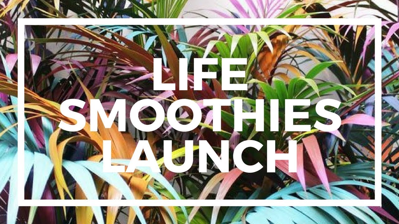 Life Smoothies Launch - YouTube