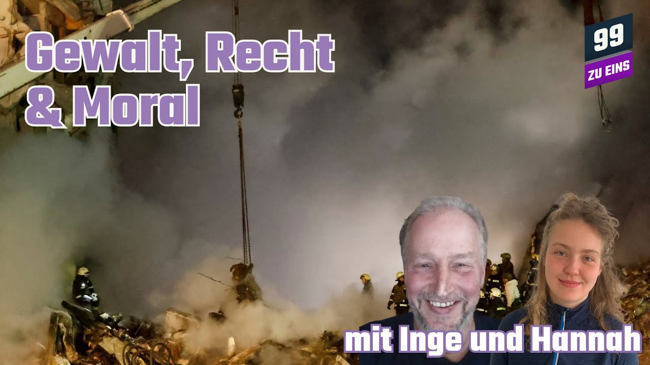 Gewalt, Recht & Moral mit Inge und Hannah - 99 ZU EINS - Ep. 542 - YouTube