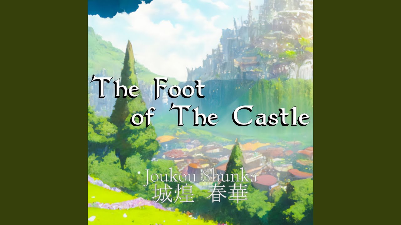 The Foot of The Castle - YouTube