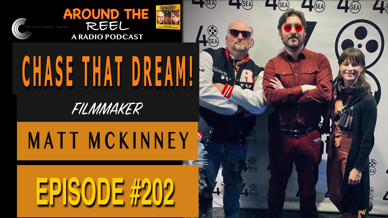 Around The Reel Podcast - Chase That Dream! with Filmmaker Matt ...