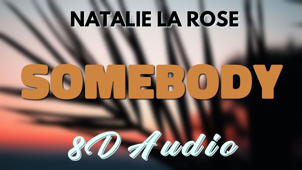 Natalie La Rose Feat. Jeremih - Somebody [8D AUDIO] - YouTube