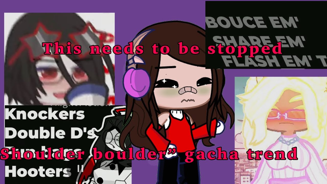 The “Shoulder boulder” trend is disgusting. [Gacha rant/commentary ...