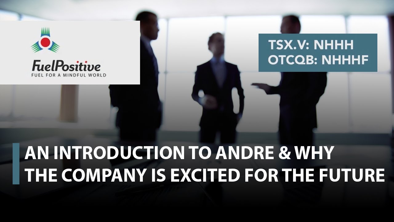 Fuel Positive; An Introduction to Andre & Why the Company is so Excited ...